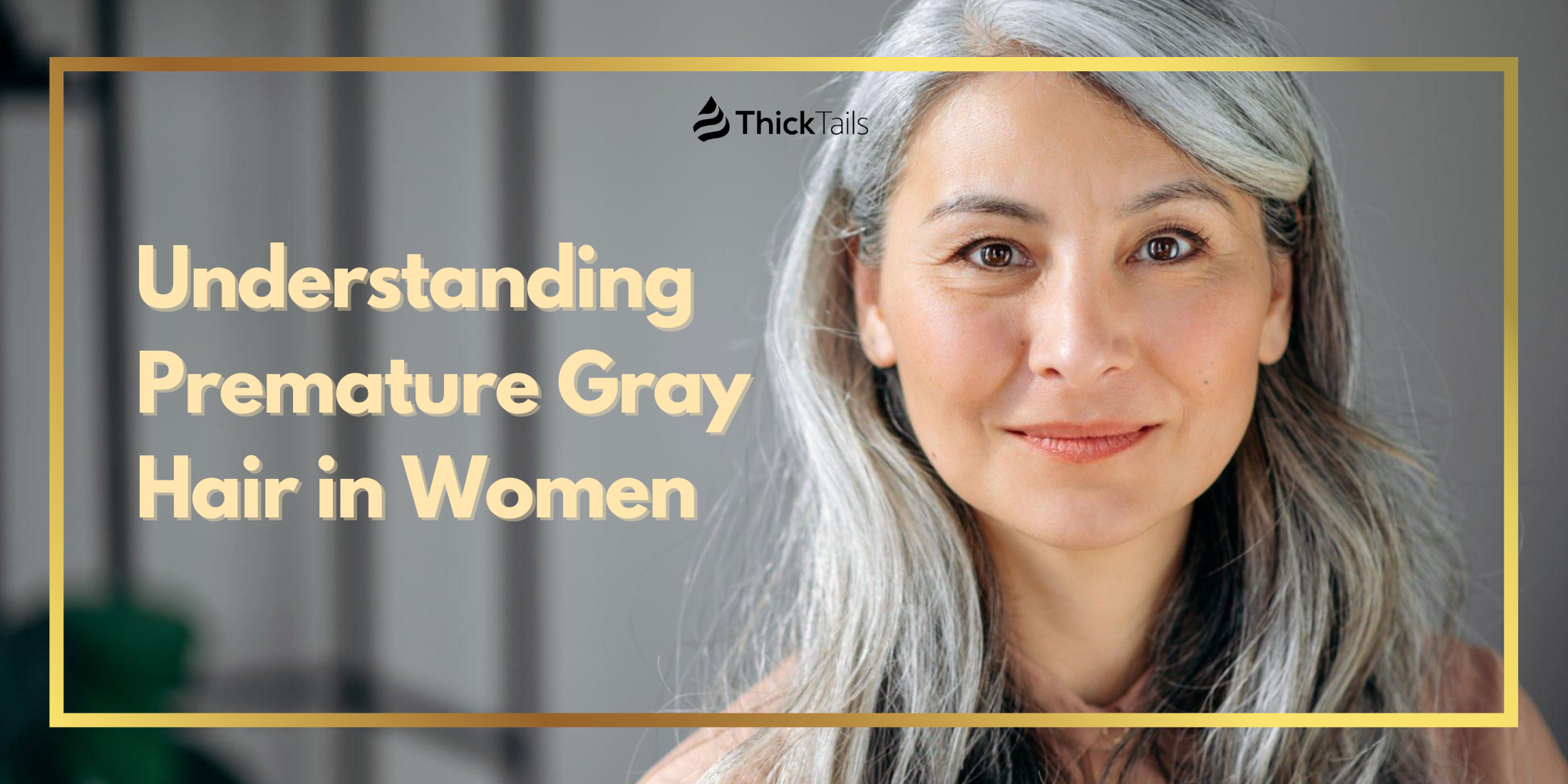 Understanding Premature Gray Hair in Women – ThickTails
