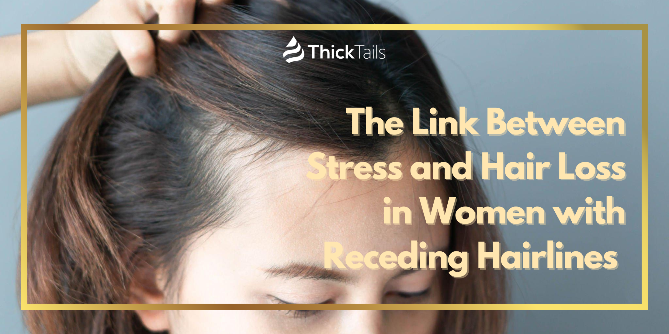 The Link Between Stress and Hair Loss in Women – ThickTails