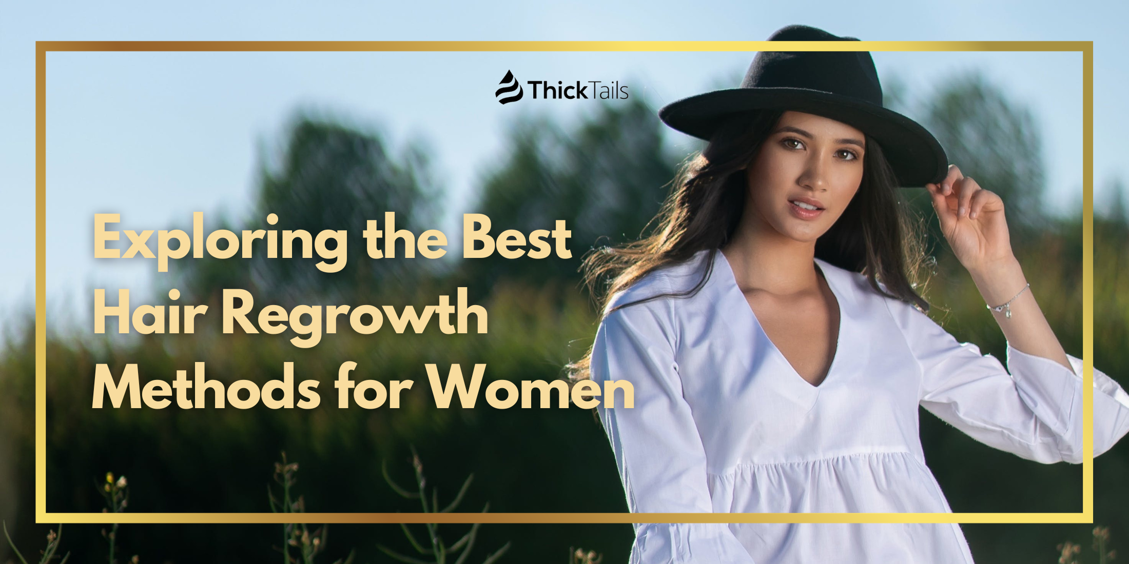 Exploring the Best Hair Regrowth Methods for Women – ThickTails