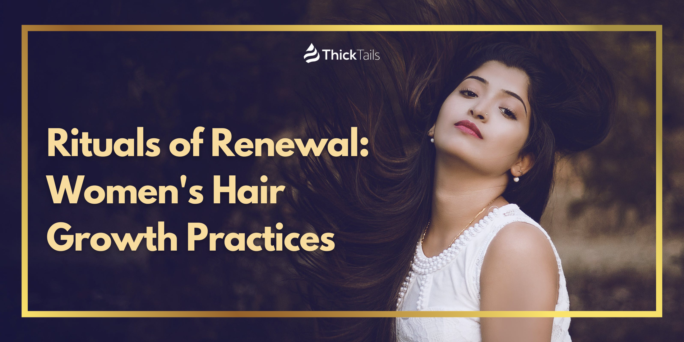 Rituals of Renewal: Women's Hair Growth Practices – ThickTails