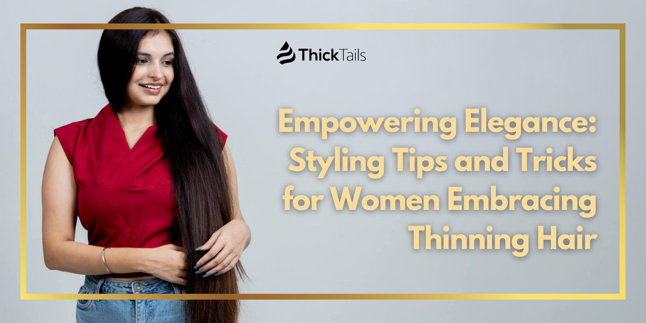 Styling Tips and Tricks for Women Embracing Thinning Hair – ThickTails