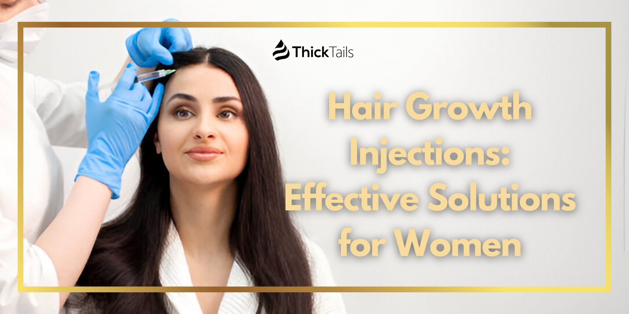 Hair Growth Injections: Effective Solutions for Women – ThickTails