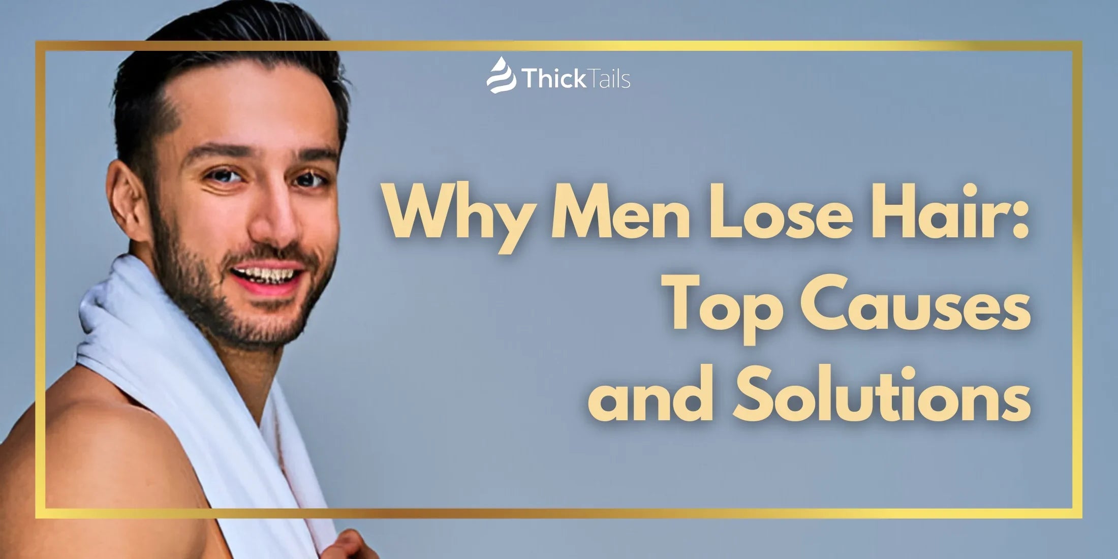 Why Men Lose Hair: Top Causes and Solutions – ThickTails